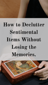A Guide to Decluttering Sentimental Items Without Regret! - FLOURISHED ...