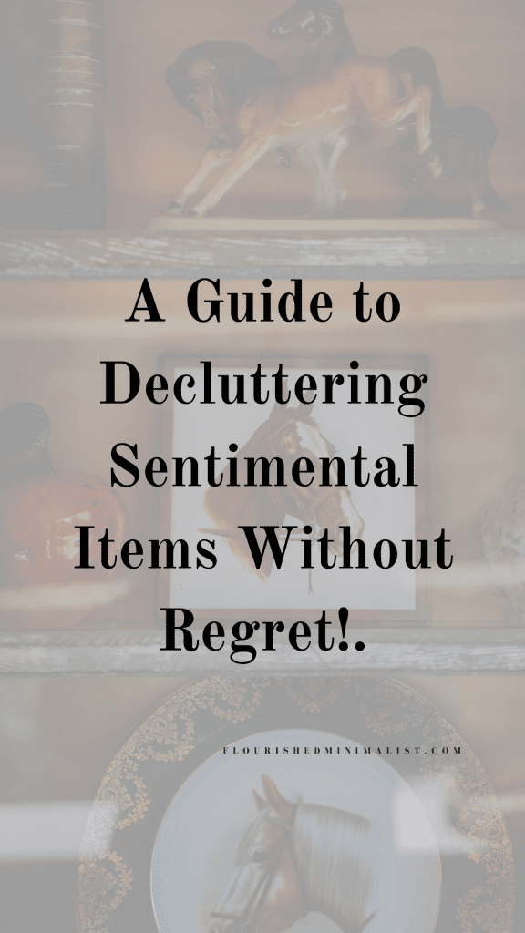 A Guide to Decluttering Sentimental Items Without Regret! - FLOURISHED MINIMALIST